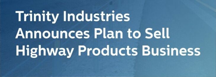 Trinity Industries, Inc. Announces Plan to Sell Highway Products ...